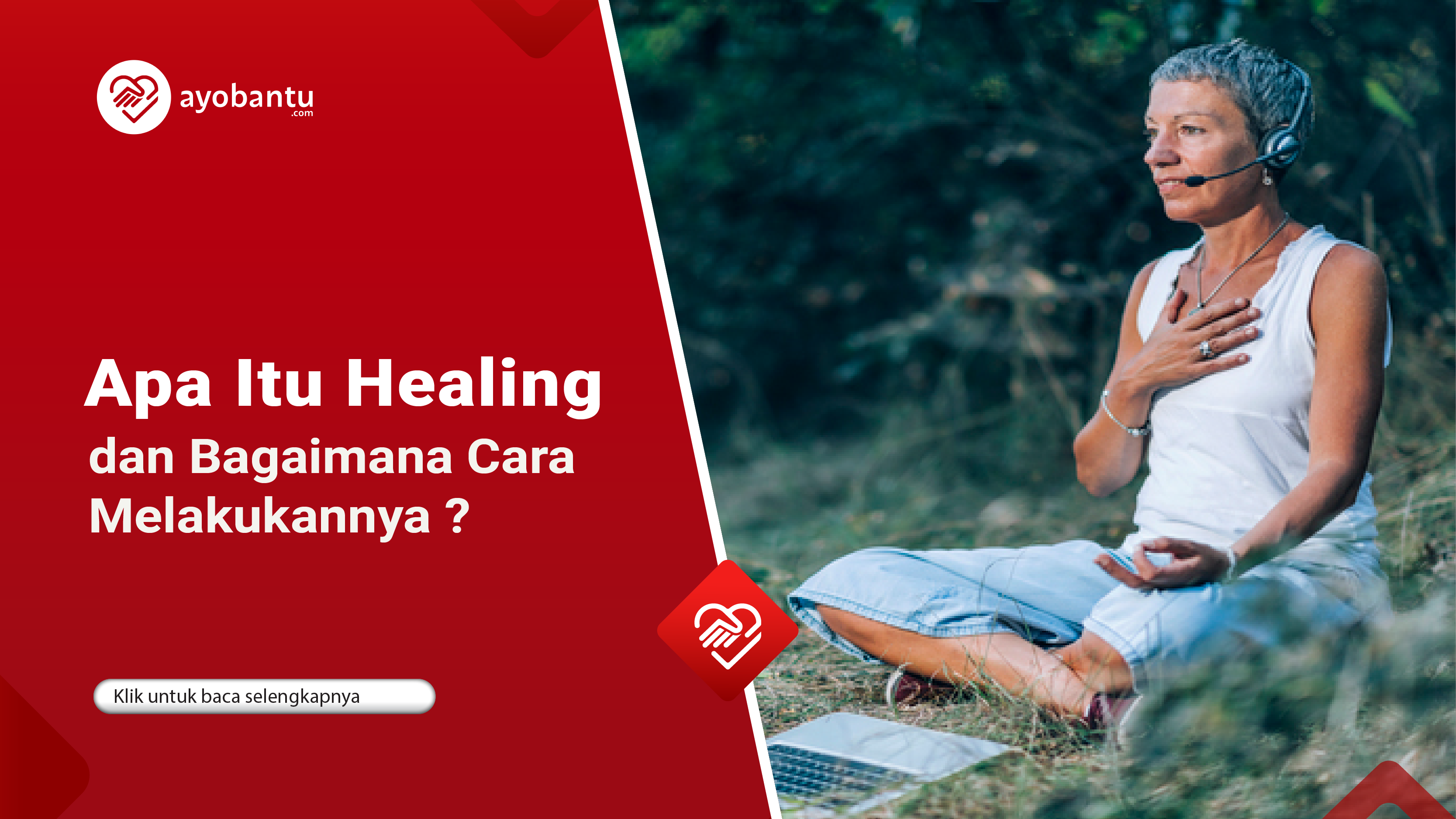 Apa Itu Healing dan Bagaimana Cara Melakukannya? - AyoBantu Blog