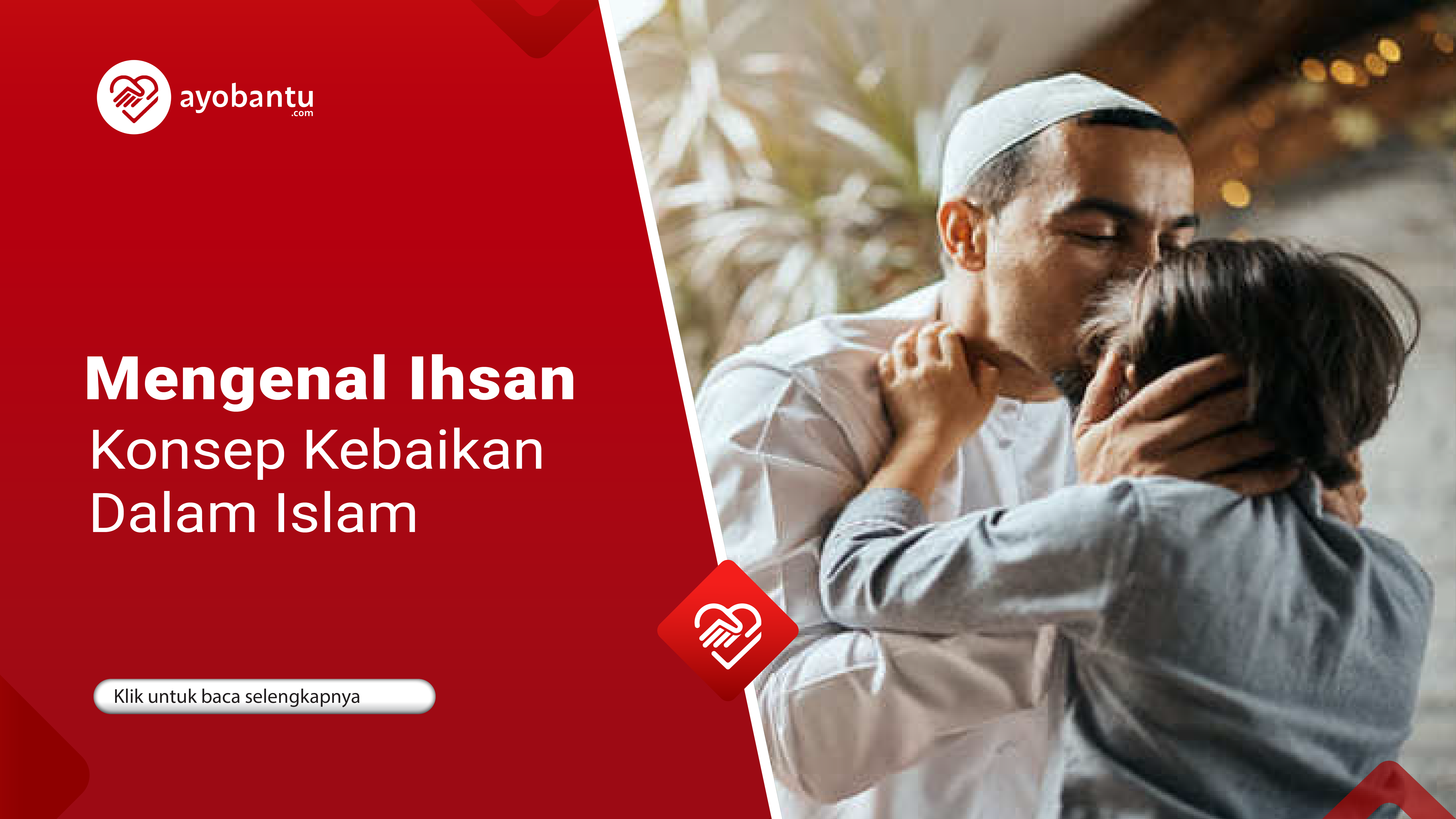 Mengenal Ihsan, Konsep Kebaikan dalam Islam - AyoBantu Blog